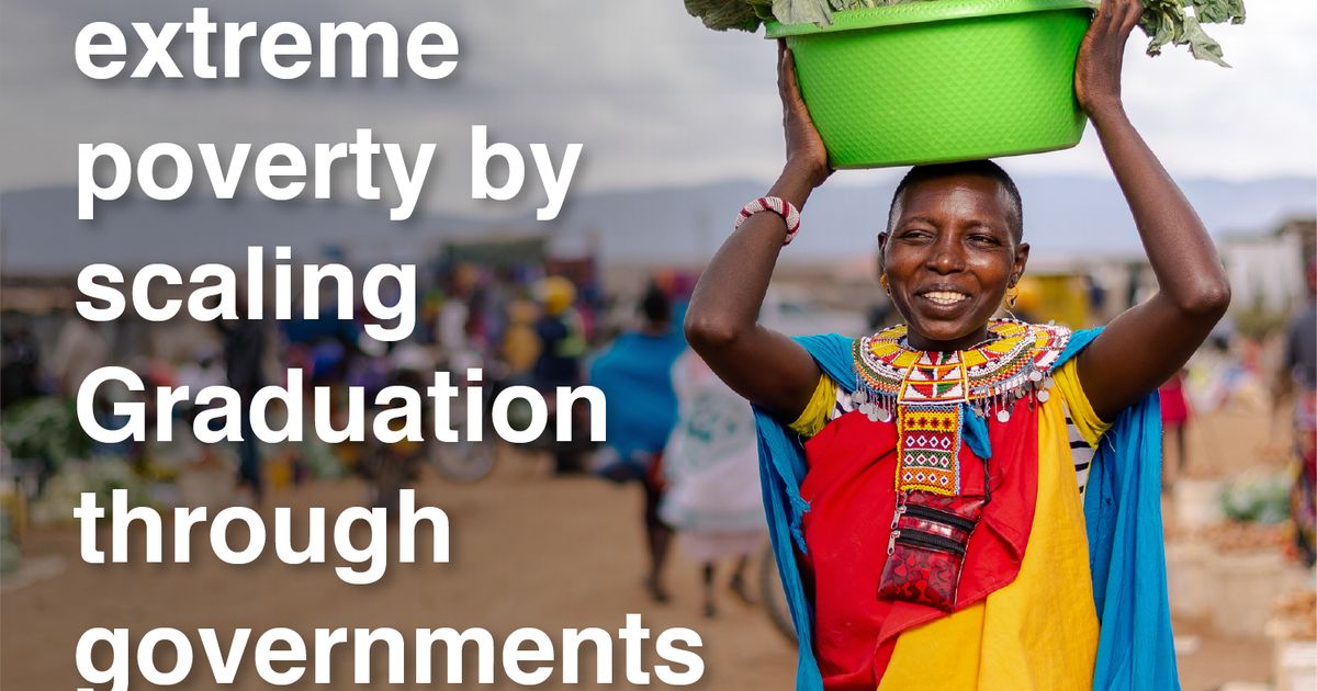Ending Extreme Poverty by Scaling Graduation through Governments - BRAC ...